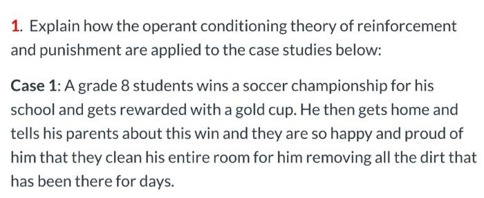 [Solved]: 1. Explain how the operant conditioning theory of