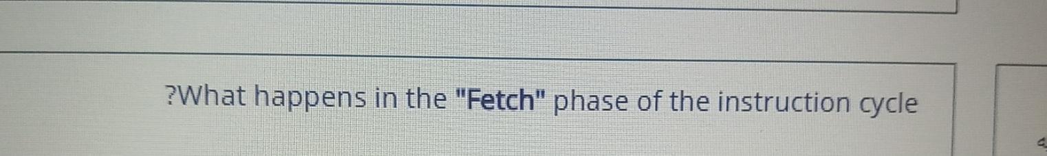 Solved ?What happens in the "Fetch" phase of the instruction | Chegg.com