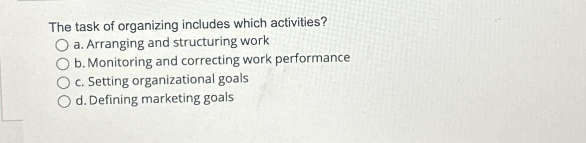 Solved The task of organizing includes which activities?a. | Chegg.com