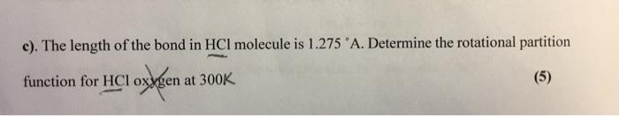 Solved c). The length of the bond in HCl molecule is | Chegg.com