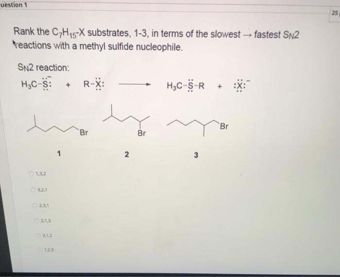 Solved uestion 1 25 Rank the C7H15-X substrates, 1-3, in | Chegg.com