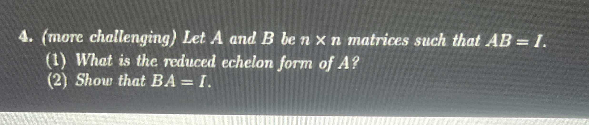 Solved (more challenging) ﻿Let A and B ﻿be n×n ﻿matrices | Chegg.com