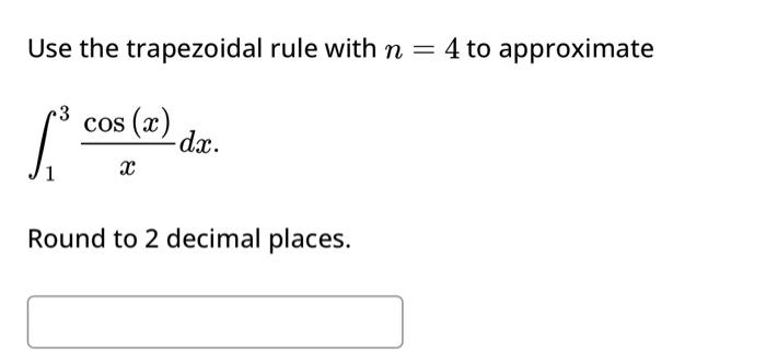 Solved Use the trapezoidal rule with n=4 to approximate | Chegg.com