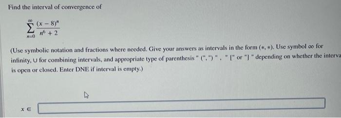 Solved Find the interval of convergence of ∑n=0∞n6+2(x−8)n | Chegg.com