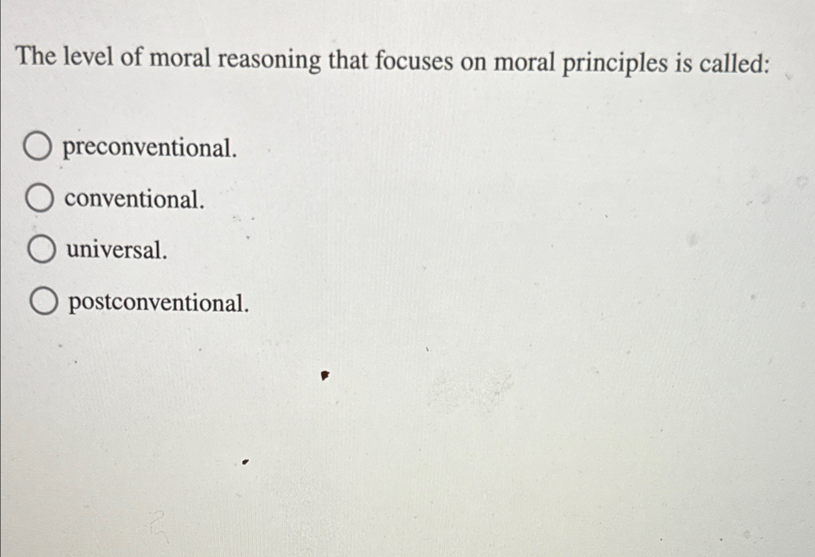 Solved The level of moral reasoning that focuses on moral | Chegg.com