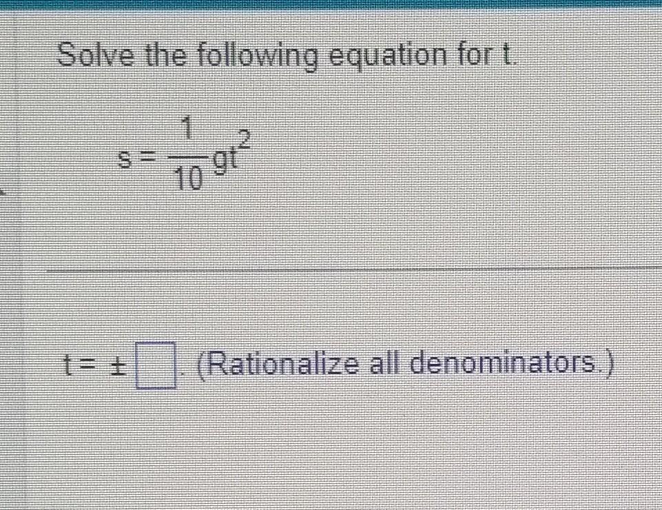 Solved Solve the following equation for t. s=101gt2 t=± | Chegg.com