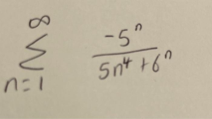 Solved ∑n=1∞5n4+6n−5n | Chegg.com