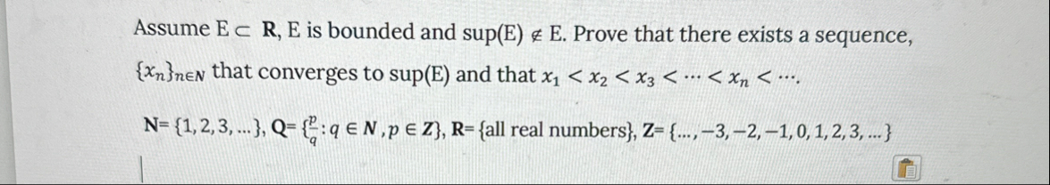 Solved Assume EsubR,E ﻿is bounded and sup(E)!inE. Prove that | Chegg.com