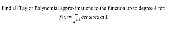 Solved Find all Taylor Polynomial approximations to the | Chegg.com