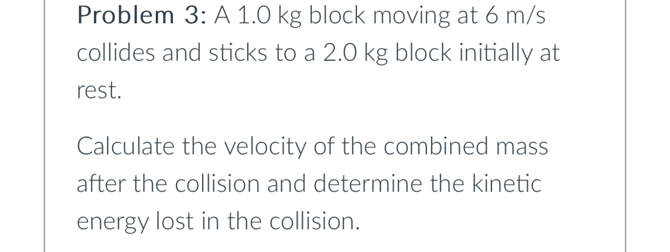 Solved Problem 3: A 1.0 ﻿kg block moving at 6ms ﻿collides | Chegg.com