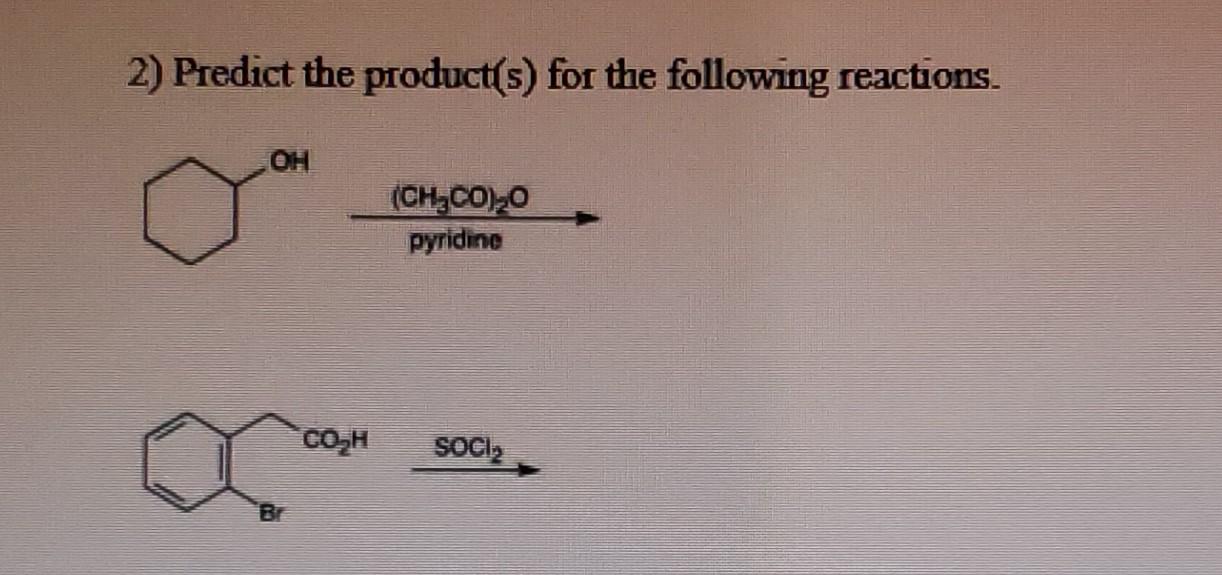 Solved 2) Predict the product(s) for the following | Chegg.com