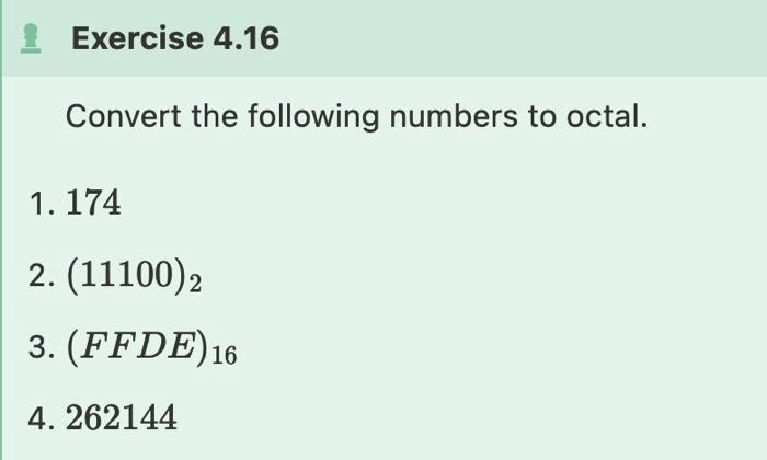 Solved Exercise 4.16 Convert the following numbers to octal. | Chegg.com