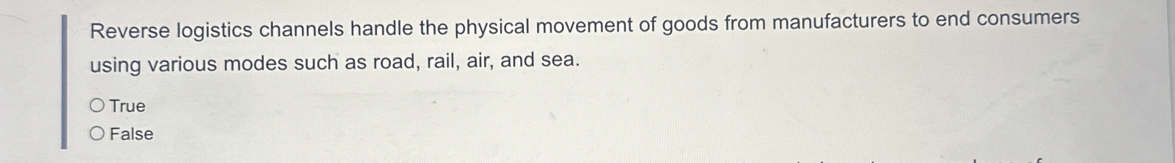 Solved Reverse logistics channels handle the physical | Chegg.com