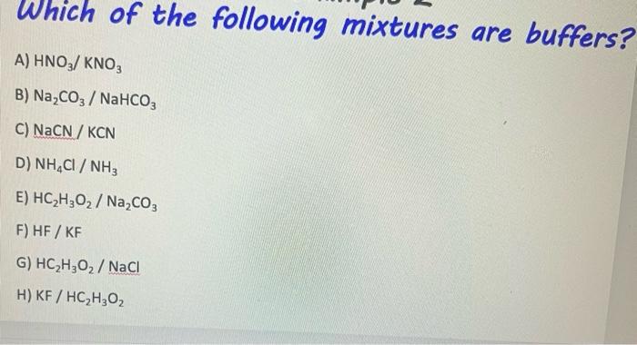 Solved Which of the following mixtures are buffers? A) HNO3/ | Chegg.com