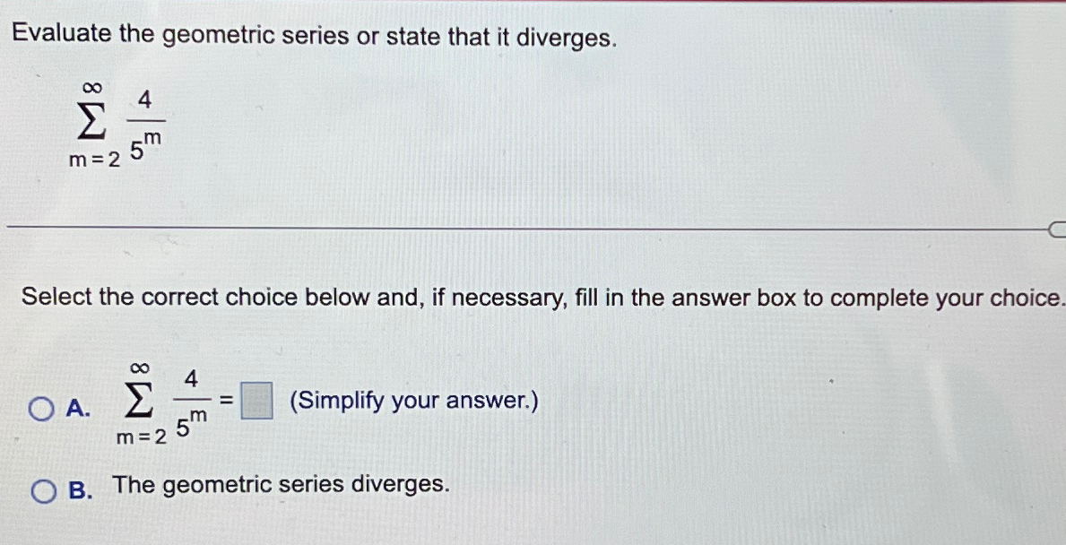 Solved Evaluate the geometric series or state that it | Chegg.com