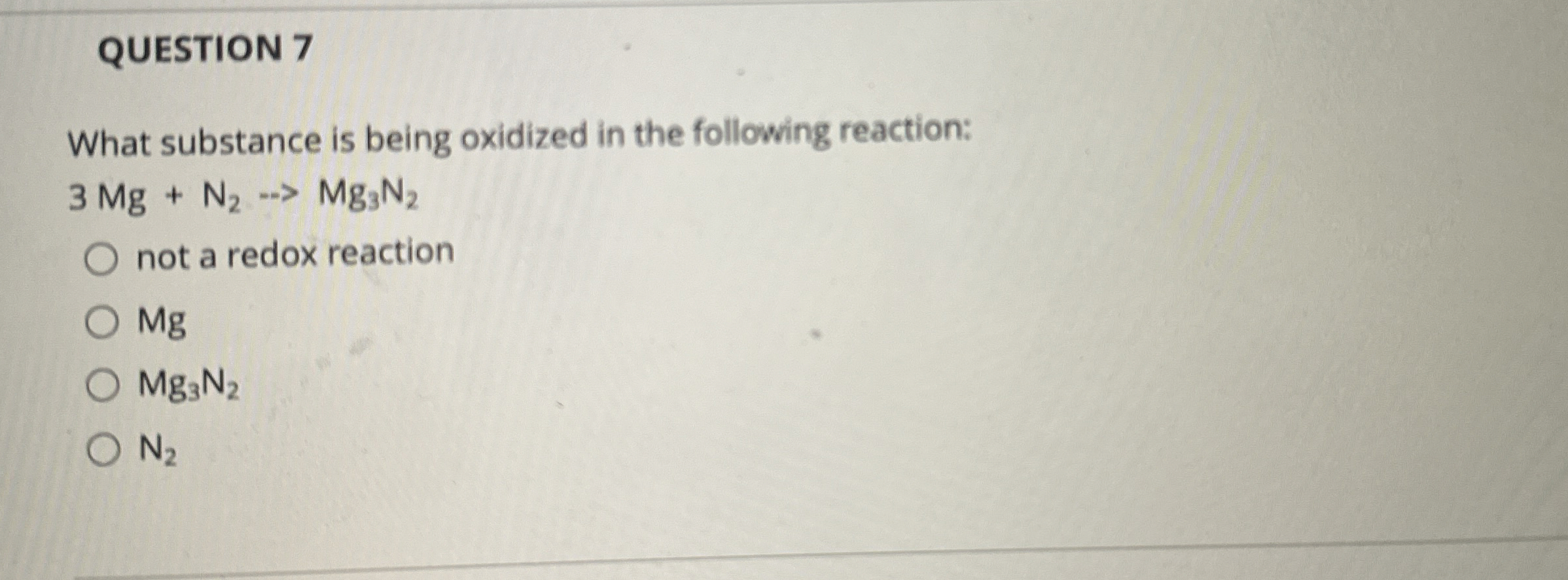 Solved QUESTION 7What substance is being oxidized in the | Chegg.com