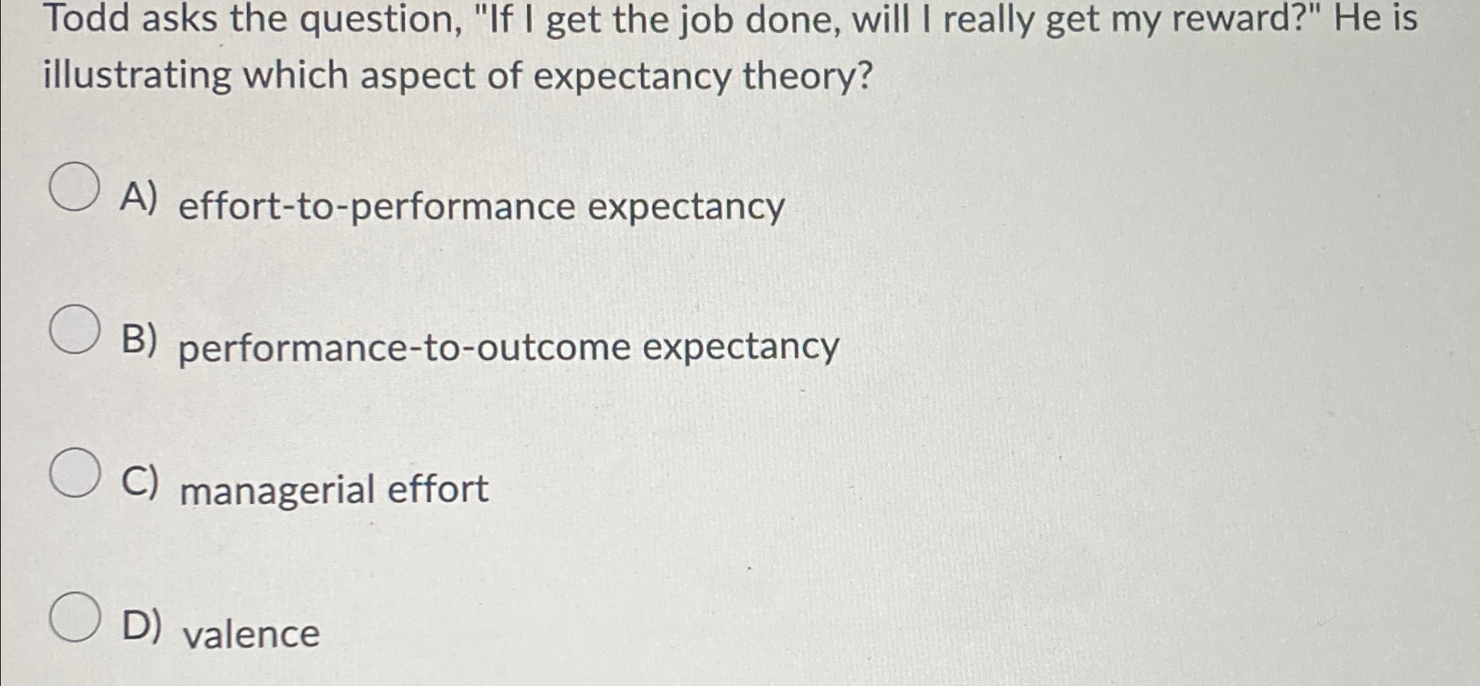 Solved Todd asks the question, "If I get the job done, will | Chegg.com