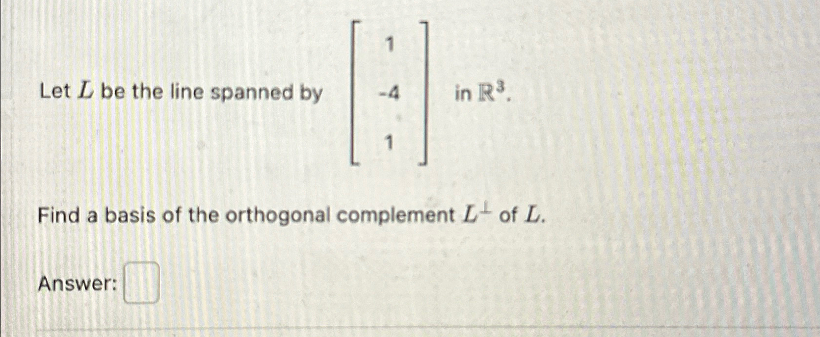 5.2.3Let L ﻿be the line spanned by [1-41] ﻿in R3.Find | Chegg.com