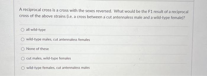 Solved A reciprocal cross is a cross with the sexes | Chegg.com