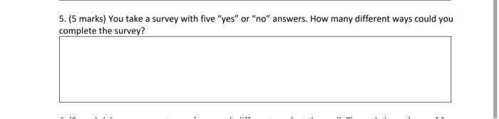 Solved 5. (5 marks) You take a survey with five "yes" or | Chegg.com