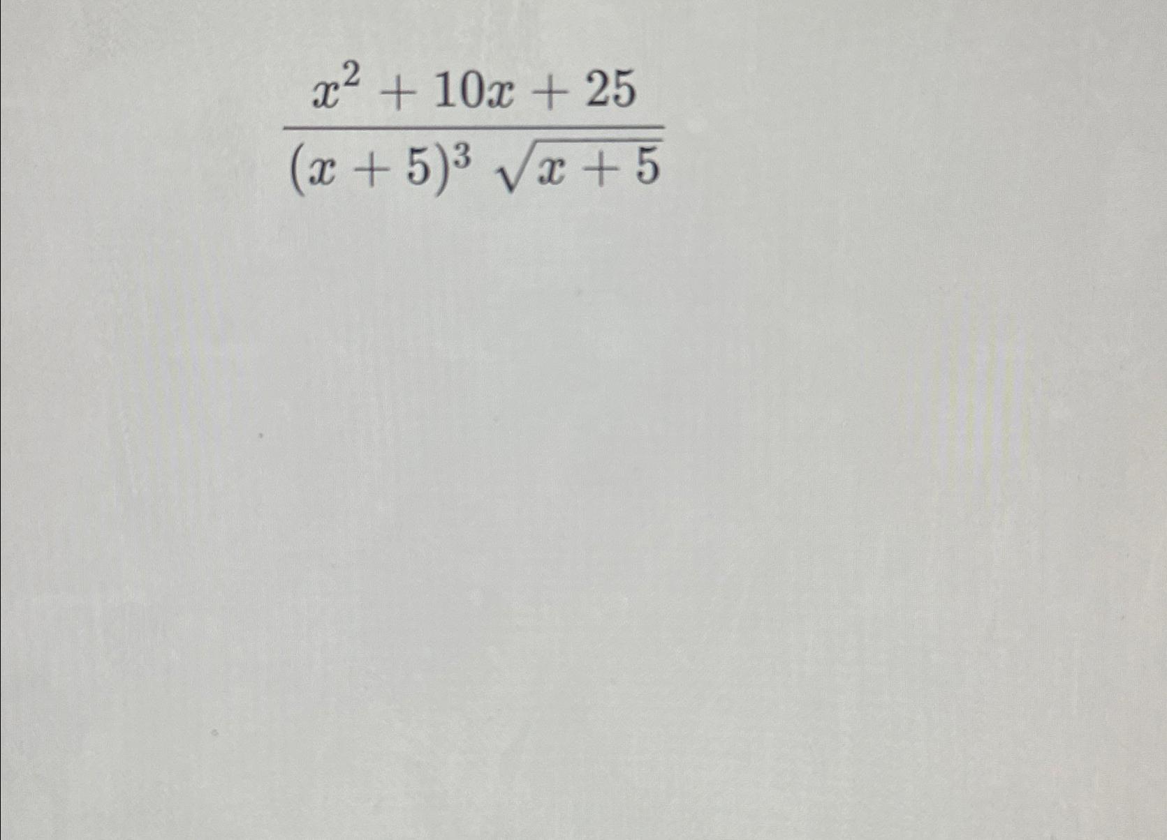 Solved x2+10x+25(x+5)3x+52 | Chegg.com