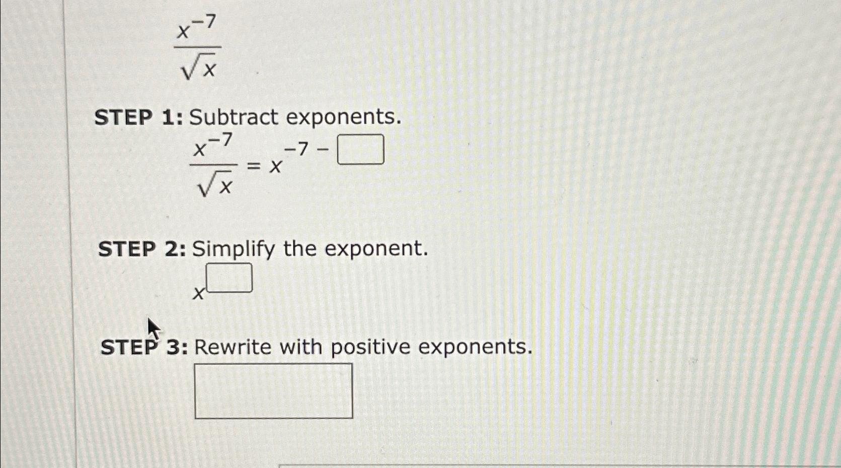 Solved x-7x2STEP 1: Subtract exponents.x-7x2=x-7-STEP 2: | Chegg.com