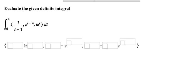 Solved Evaluate the given definite integral | Chegg.com