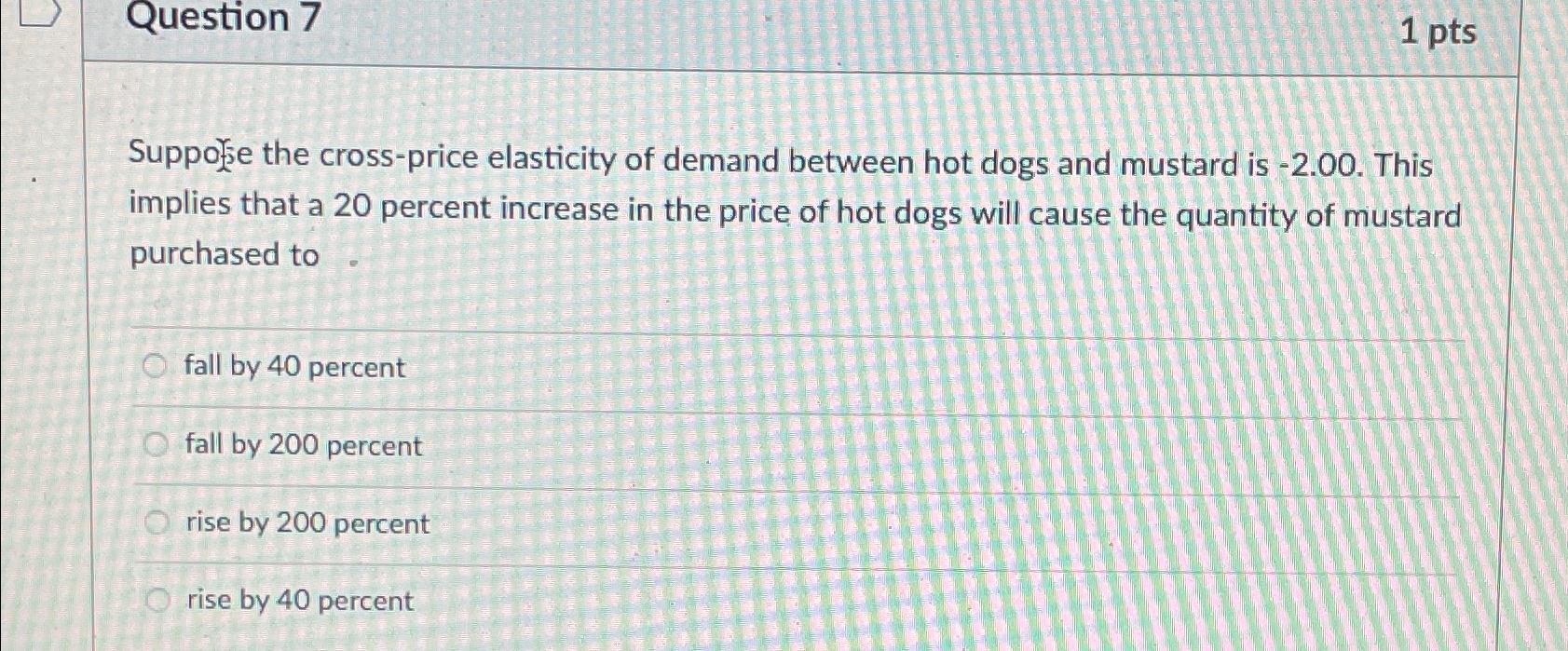 Solved Question 71 ﻿ptsSuppore the cross-price elasticity of | Chegg.com