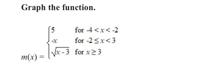 Solved Graph the function. m(x)=⎩⎨⎧5−xx−3 for −4 | Chegg.com