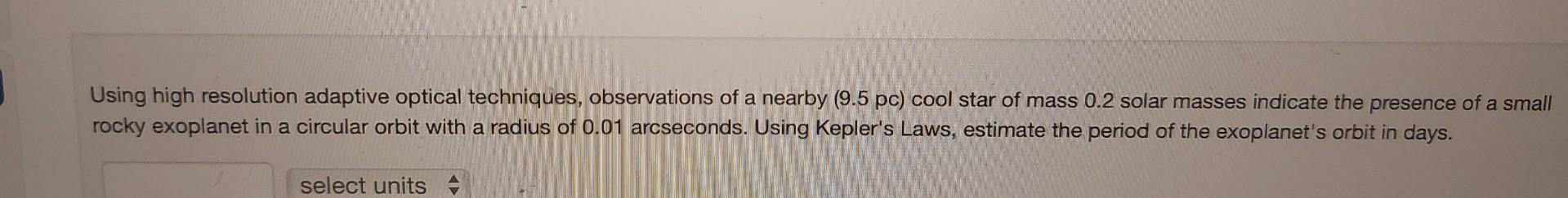 Solved Using high resolution adaptive optical techniques, | Chegg.com