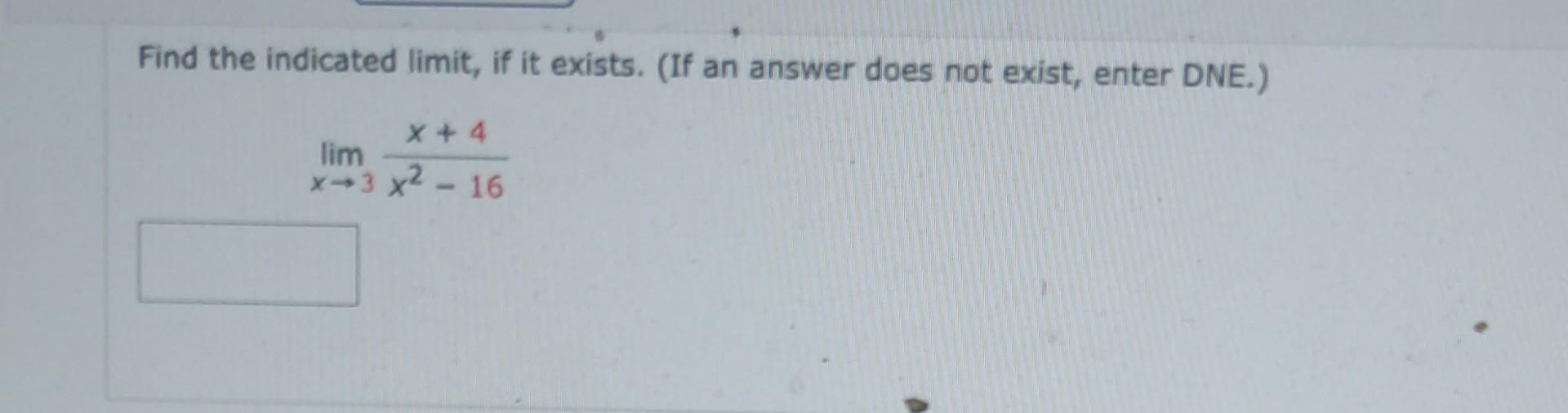 Solved Find the indicated limit, if it exists. (If an answer | Chegg.com