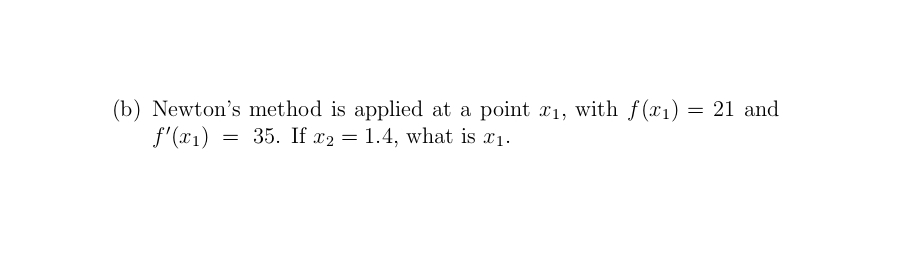Solved (b) ﻿Newton's method is applied at a point x1, ﻿with | Chegg.com