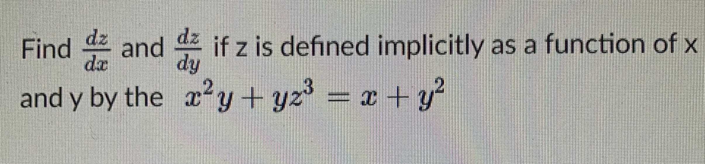 Solved Find dzdx ﻿and dzdy ﻿if z ﻿is defined implicitly as a | Chegg.com