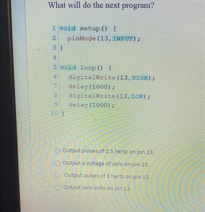 Solved 1 void setupl () 2 pinMode (13, INPUT) ; 3) 4 5 void | Chegg.com