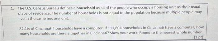 Solved 1. The U.S. Census Bureau defines a household as all | Chegg.com