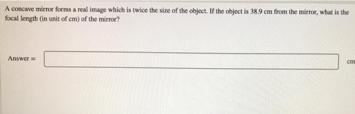 Solved A concave mirror forms a real image which is twice | Chegg.com