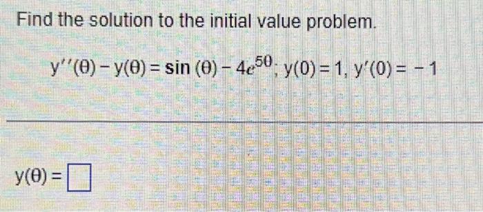 Solved Find the solution to the initial value problem. | Chegg.com