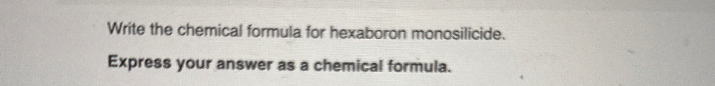 Write the chemical formula for hexaboron | Chegg.com