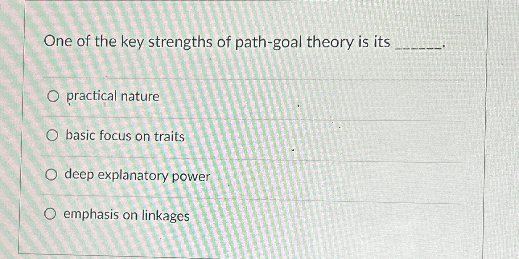 Solved One of the key strengths of path-goal theory is | Chegg.com