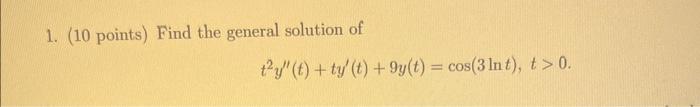 Solved 1. (10 points) Find the general solution of | Chegg.com