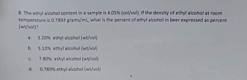 Solved 8. The ethyl alcohol content in a sample is 4.05% | Chegg.com