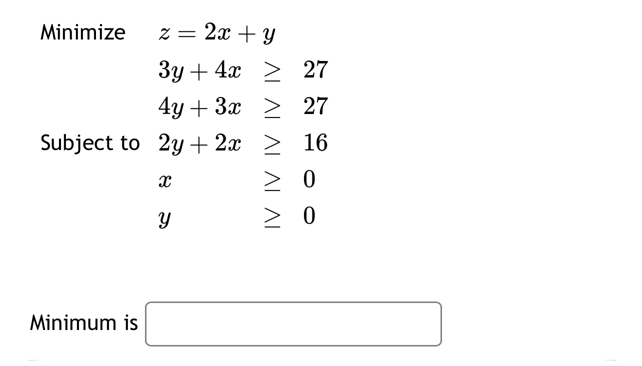 Solved Minimize z=2x+y3y+4x≥274y+3x≥27 ﻿Subject | Chegg.com