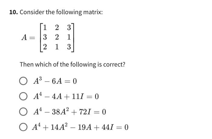 Solved 10. Consider the following matrix: A=⎣⎡132221313⎦⎤ | Chegg.com
