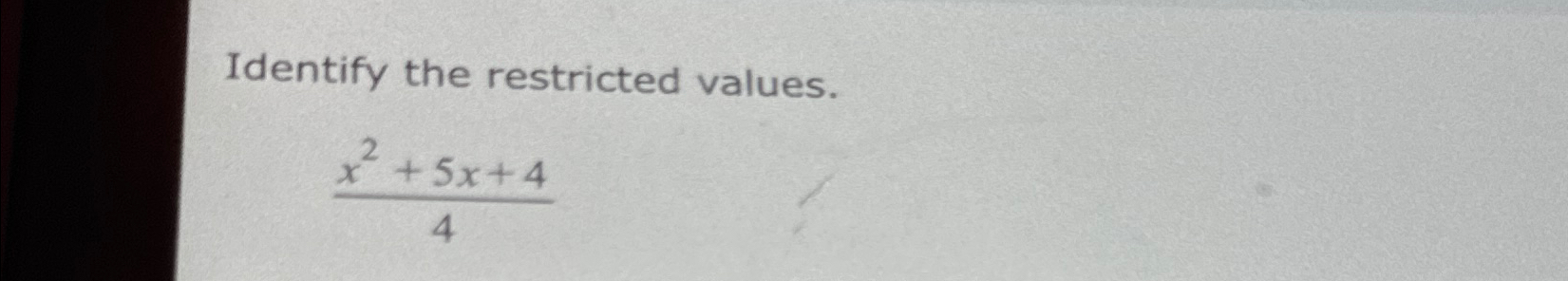 Solved Identify the restricted values.x2+5x+44 | Chegg.com