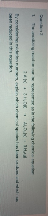Solved Question 2 1. The anodizing reaction can be | Chegg.com