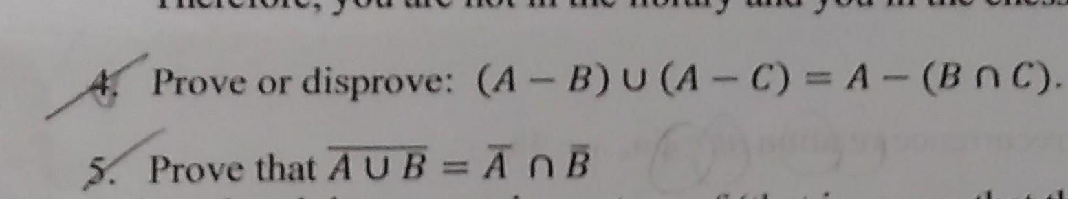 Solved 4. Prove or disprove: (A−B)∪(A−C)=A−(B∩C). 5. Prove | Chegg.com