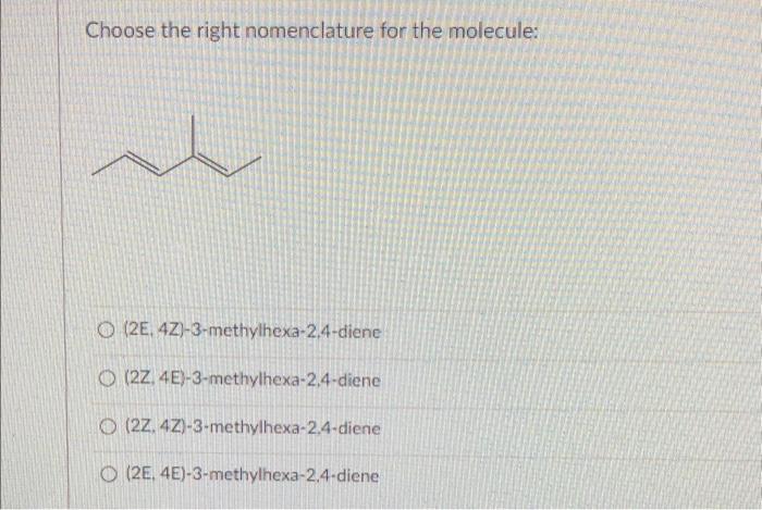 Solved Choose the right nomenclature for the molecule: (2E, | Chegg.com