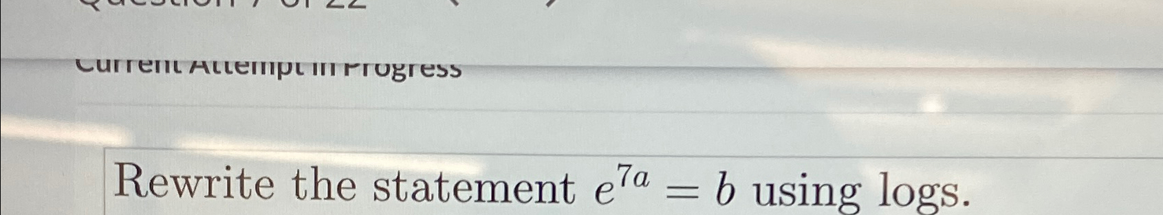 Solved Rewrite the statement e7a=b ﻿using logs. | Chegg.com