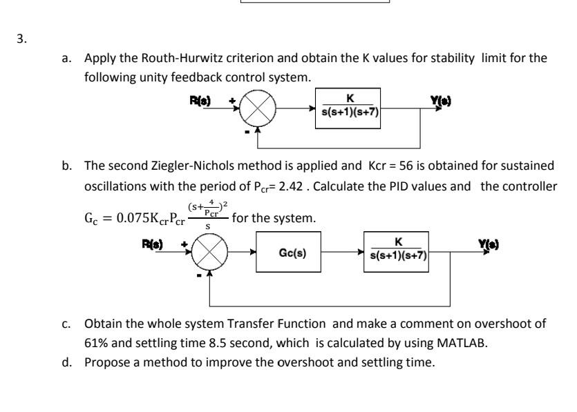Solved a. Apply the Routh-Hurwitz criterion and obtain the K | Chegg.com