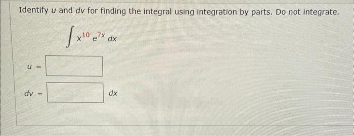 Solved Identify u and dv for finding the integral using | Chegg.com